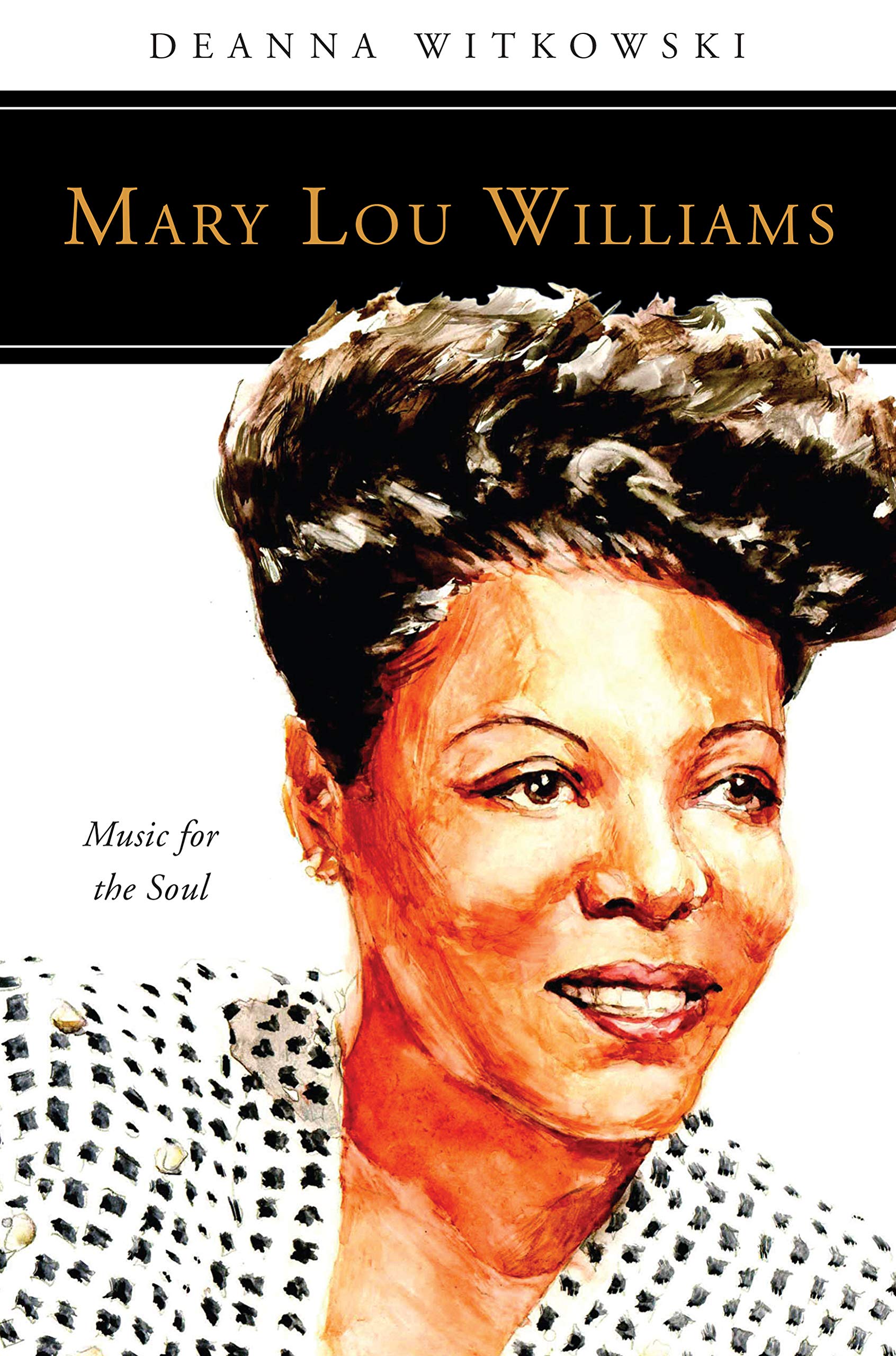 MARY LOU WILLIAMS: MUSIC FOR THE SOUL (by Deanna Witkowski) - Jazz ...